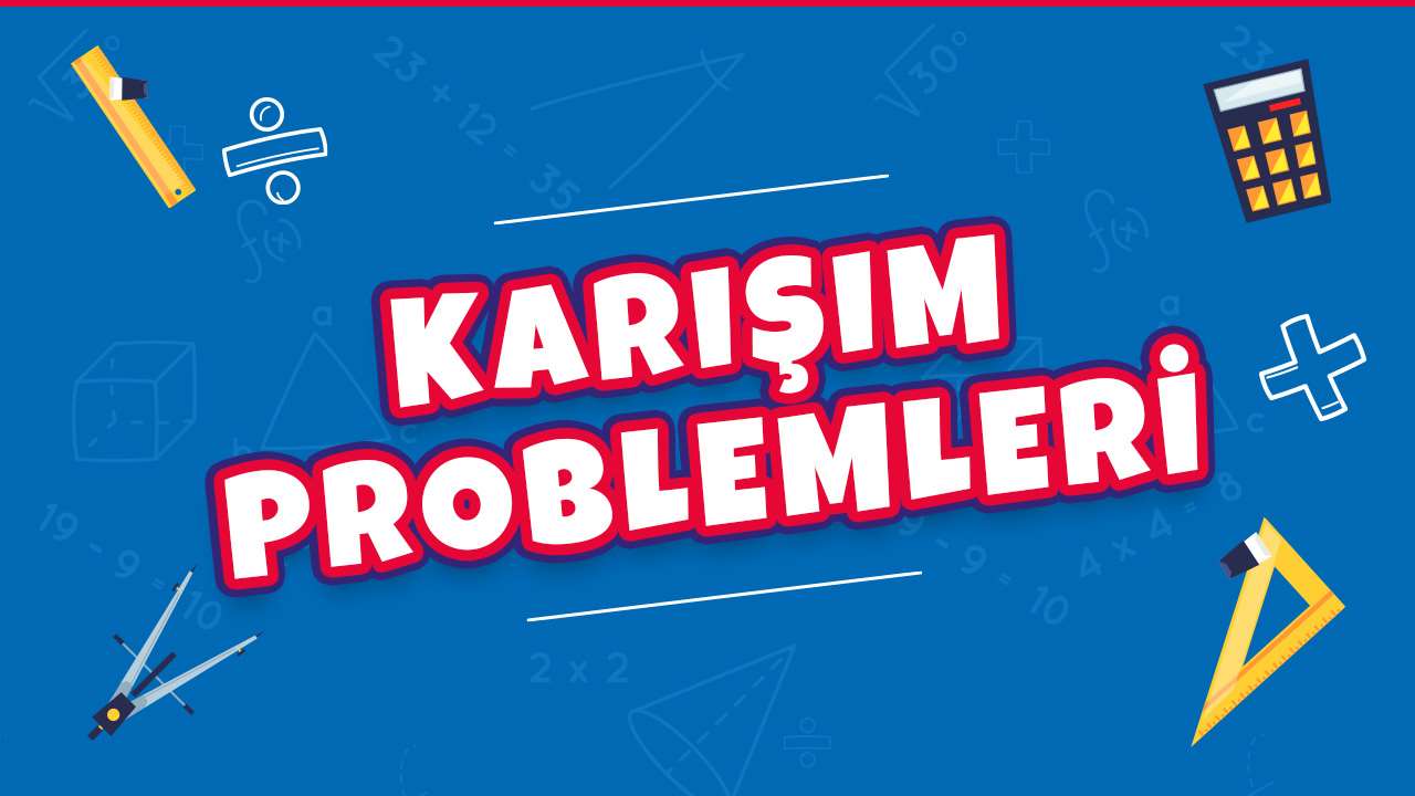 Tonguç Plus - 9.Sınıf Karışım Problemleri Konu Anlatımı